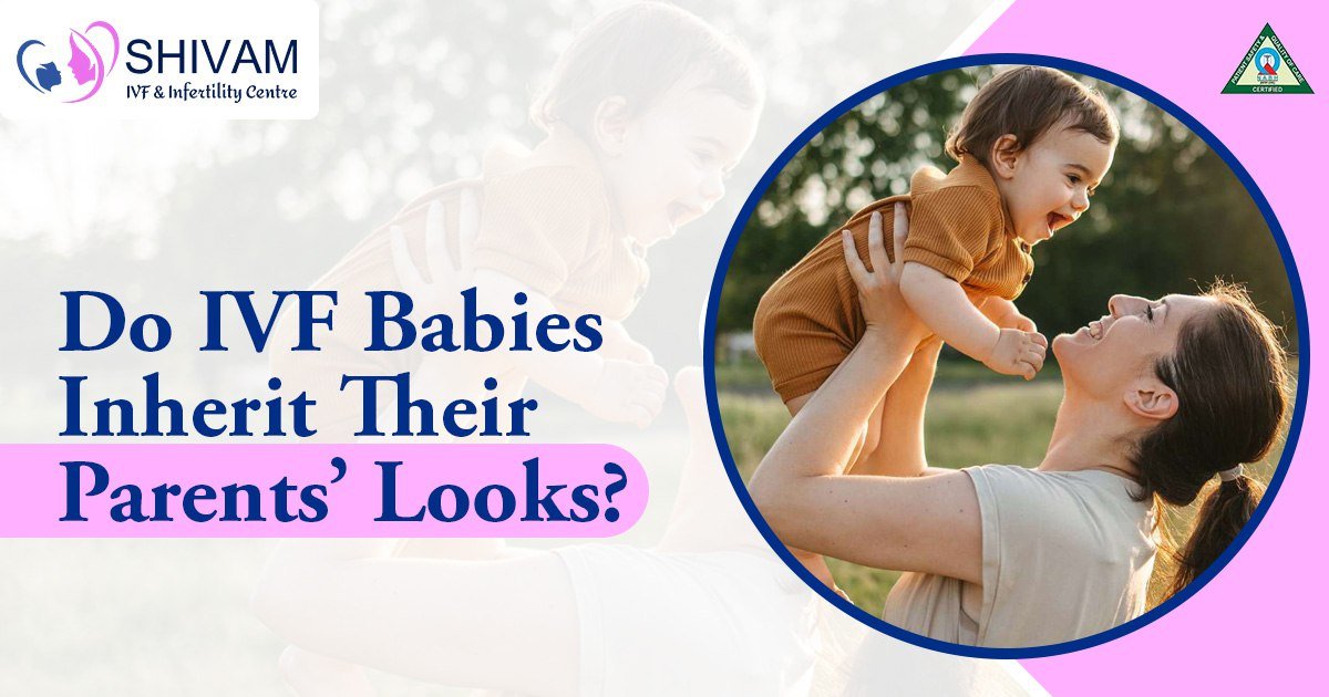 Do IVF Babies Inherit Their Parents’ Looks?